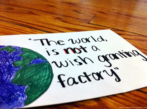 The World Is Not A Wish Granting Factory