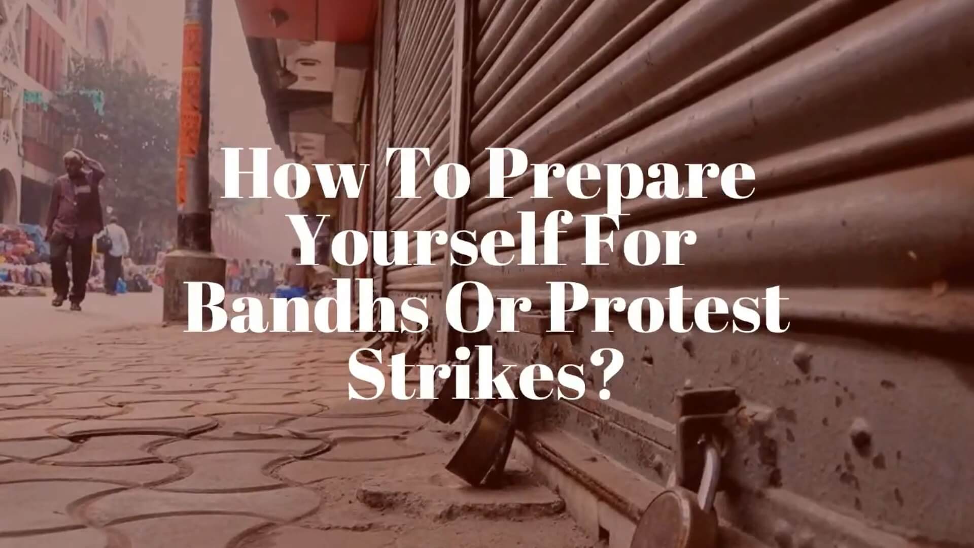 Watch: How To Prepare Yourself For Bandhs Or Protest Strikes?