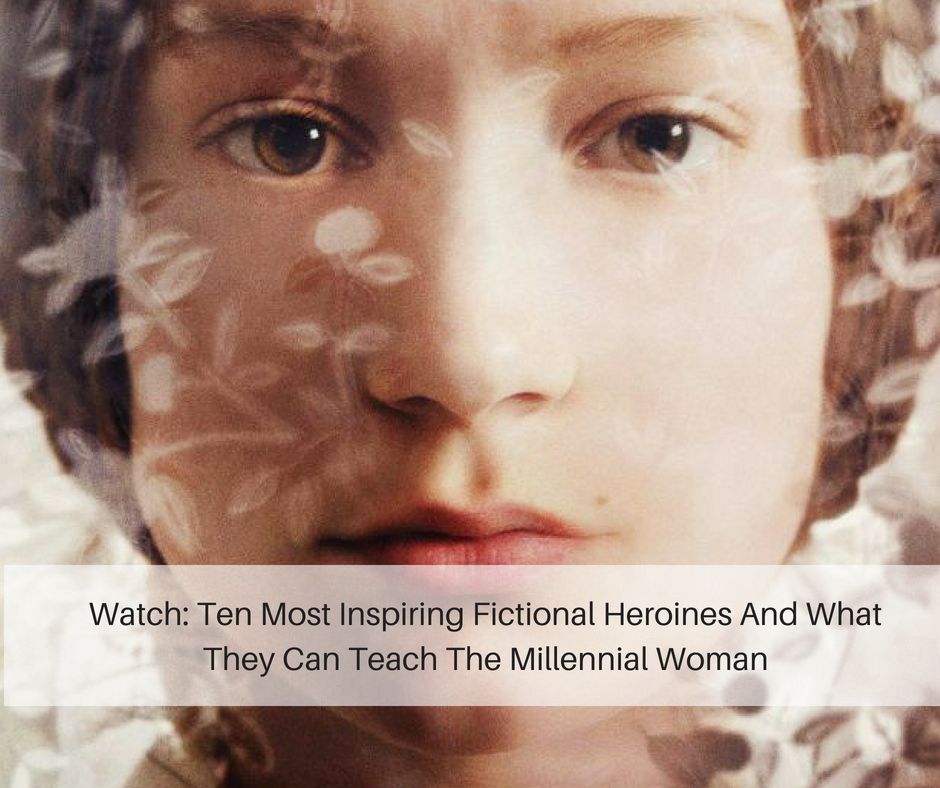 Watch: Ten Most Inspiring Fictional Heroines And What They Can Teach ...
