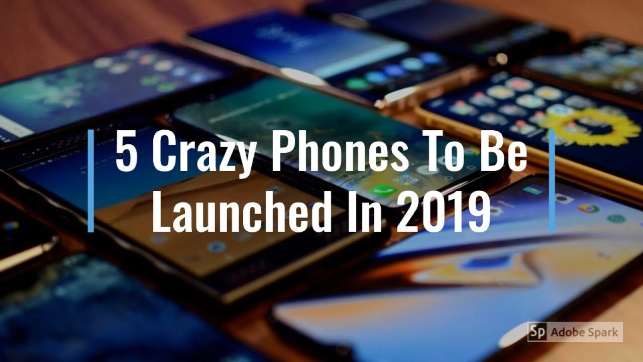Watch: 5 Crazy Phones To Be Launched In 2019; 1TB Memory, 5 Cameras ...