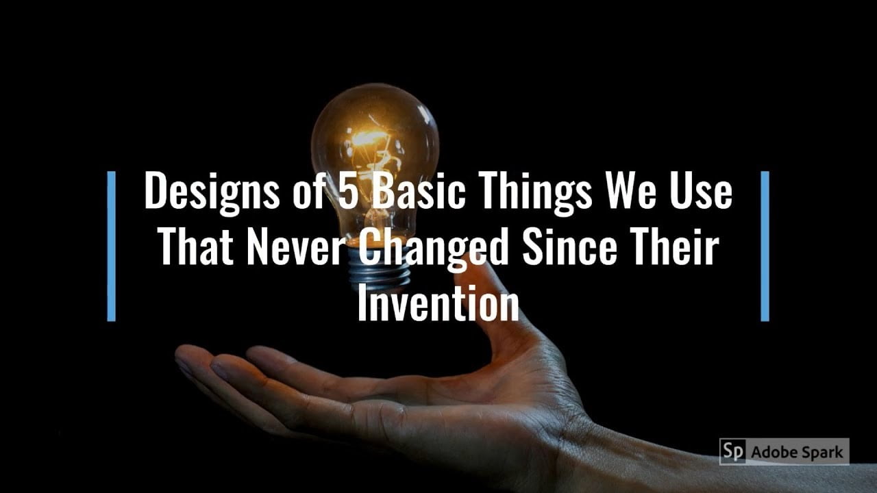 Watch: Designs of 5 Basic Things We Use That Never Changed Since Their ...