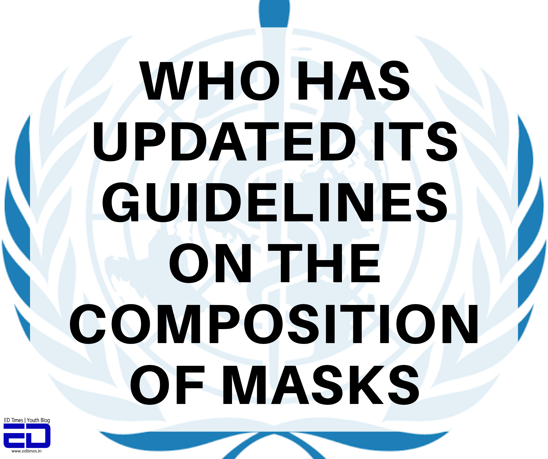 Are You Aware Of WHO’s Updated Guidelines On Using Masks?