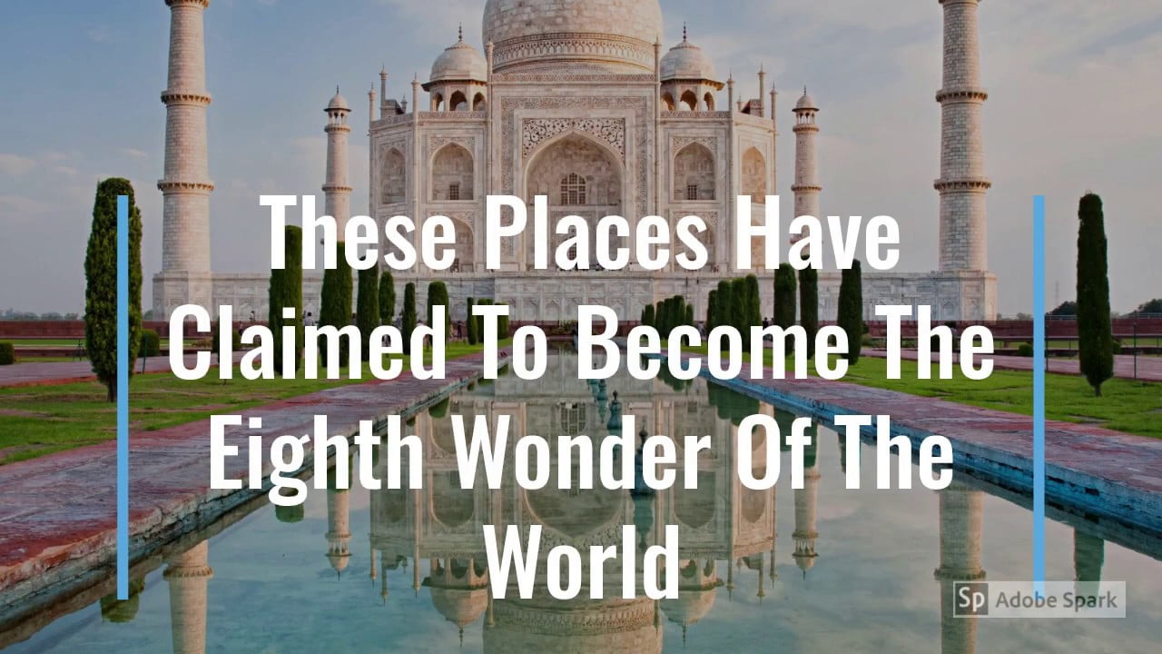 Watch: These Places Have Claimed To Become The Eighth Wonder Of The World