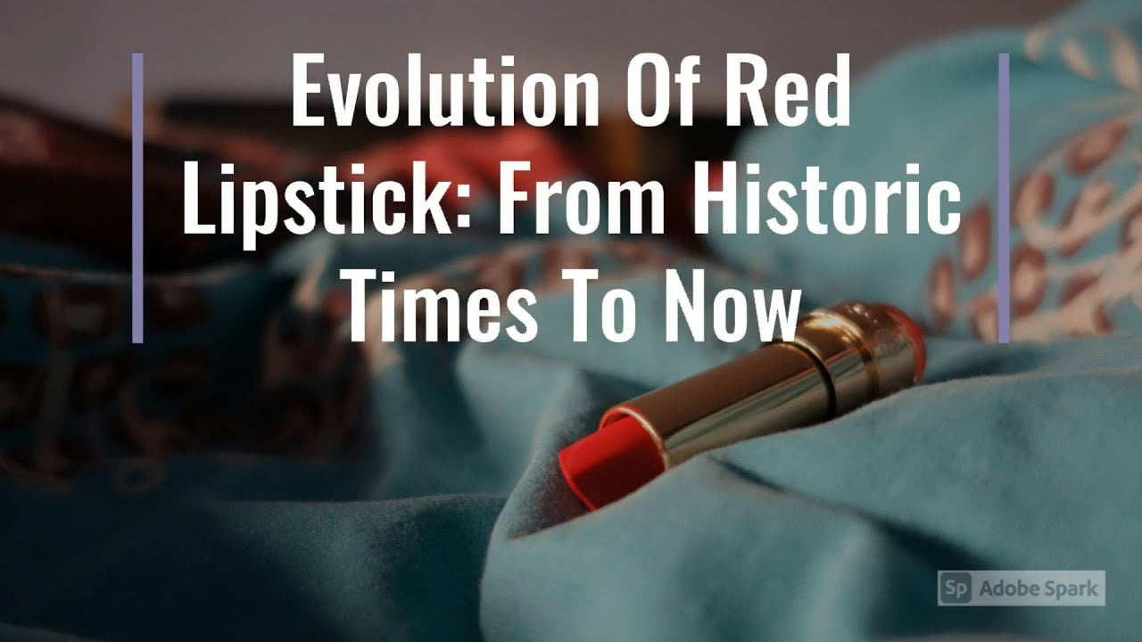 Watch: Evolution Of The Red Lipstick: From Historic Times To Now