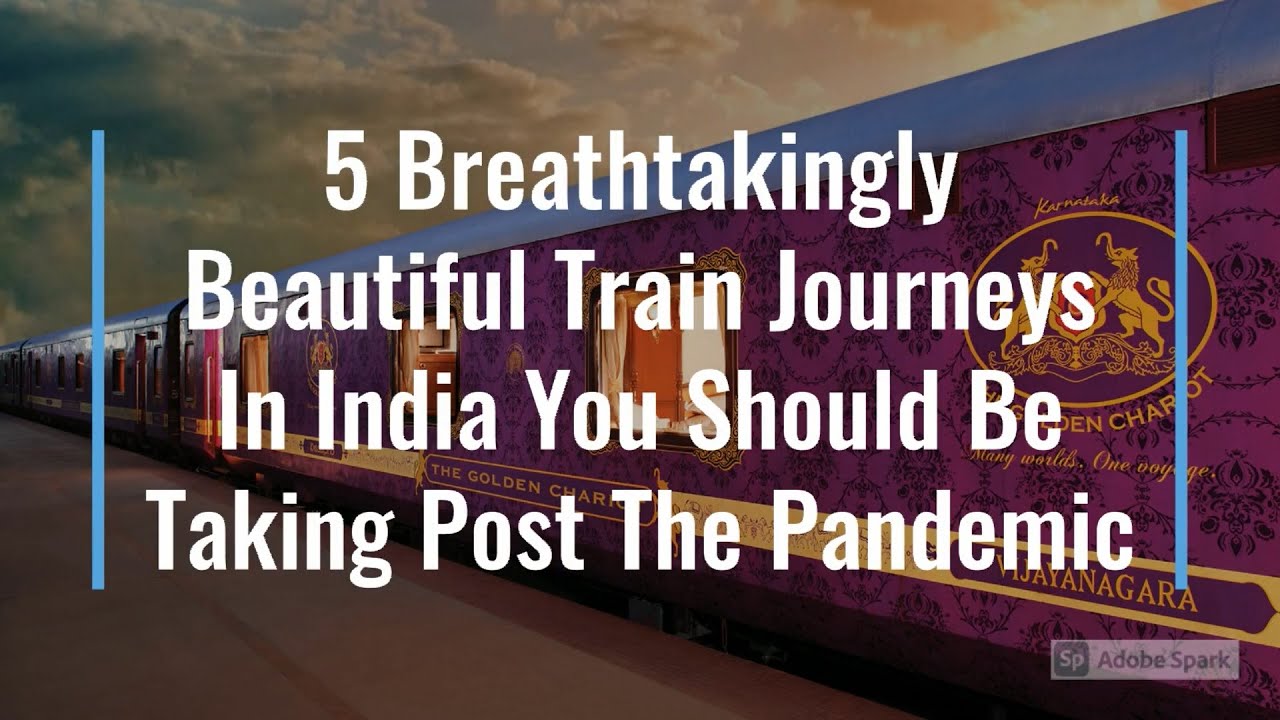 Watch: 5 Breathtakingly Beautiful Train Journeys In India You Should Be ...