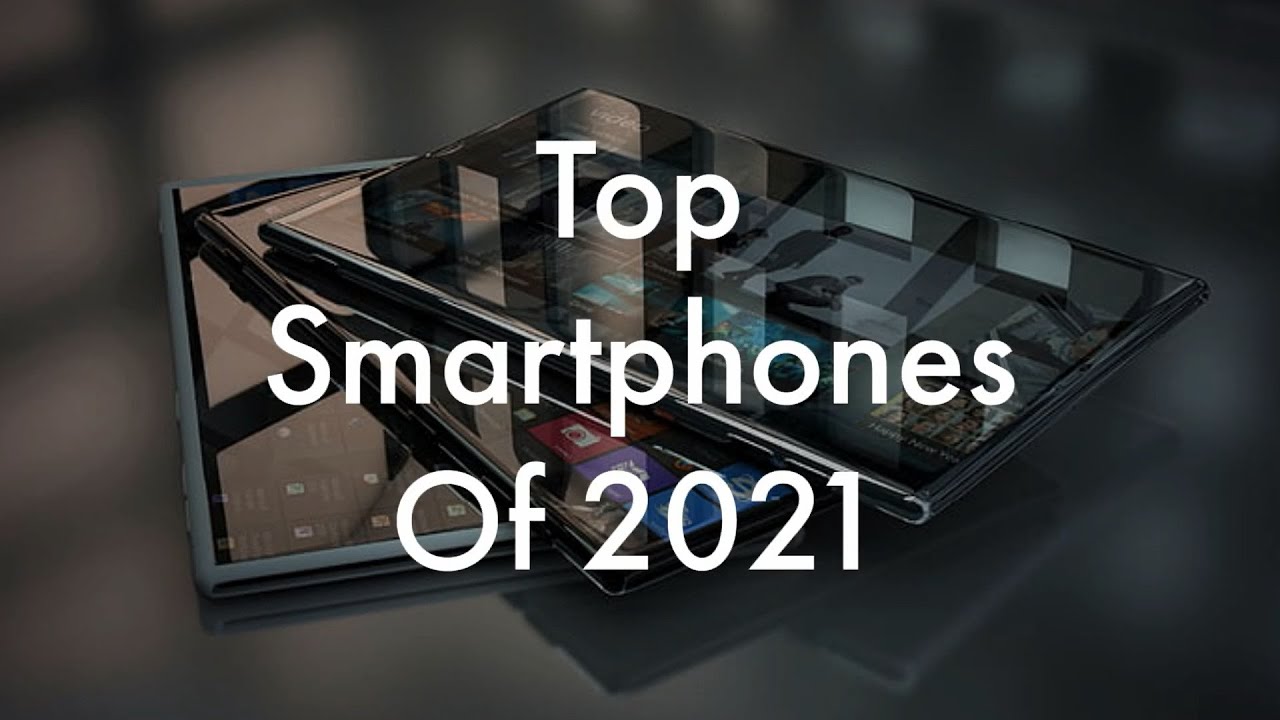 Watch: Top Smartphones Of The Year 2021