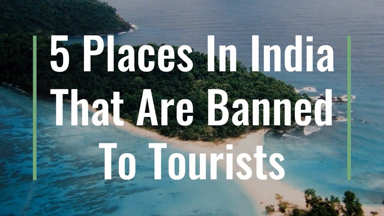 Watch: 5 Places In India That Are Banned To Tourists