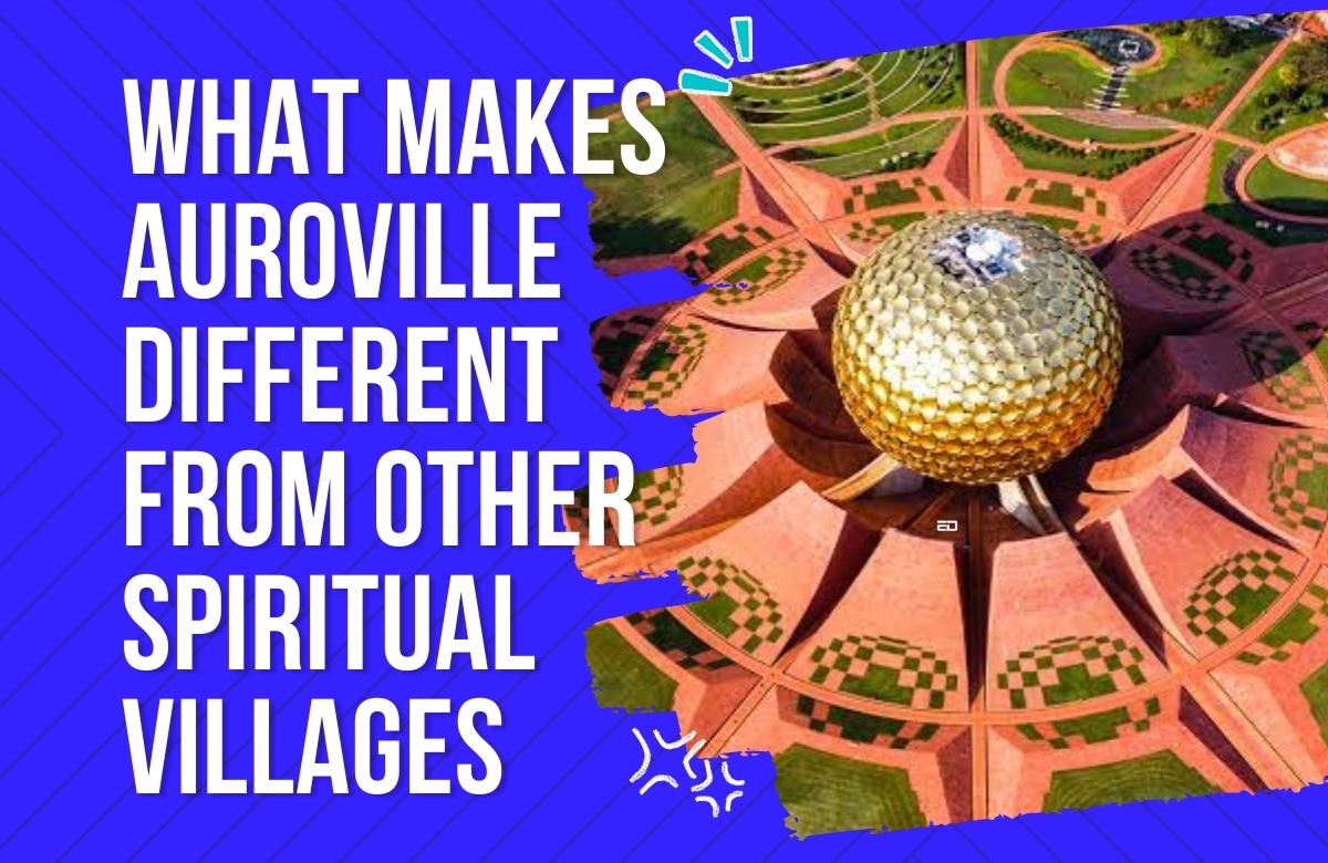 Watch: What Makes Auroville Different From Other Spiritual Villages