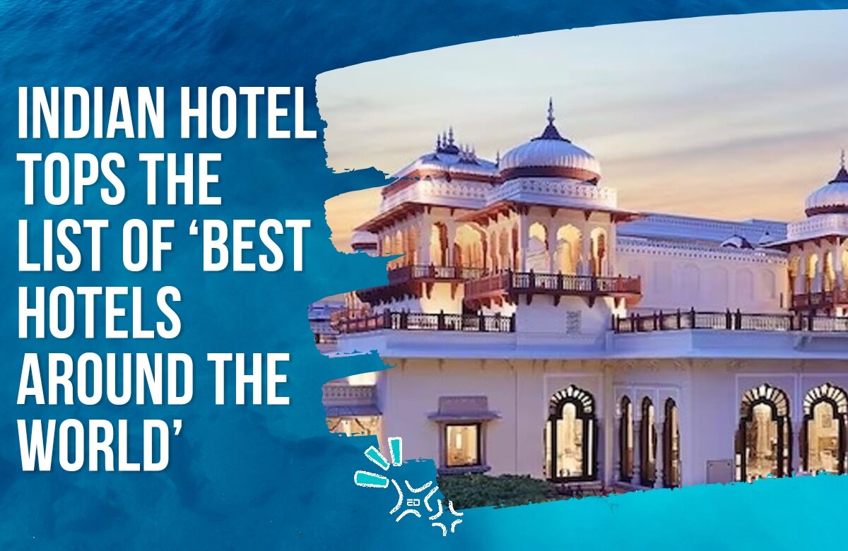 Watch: Indian Hotel Tops The List Of ‘Best Hotels Around The World’