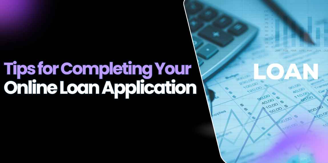 Tips for Completing Your Online Loan Application - ED Times | Youth ...