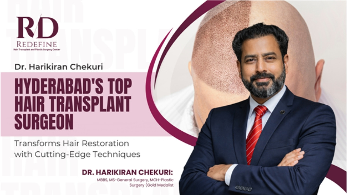 Hyderabad’s Leading Hair Transplant Surgeon, Dr. Harikiran Chekuri ...